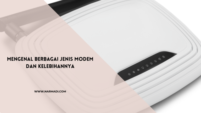 Mengenal Berbagai Jenis Modem dan Kelebihannya