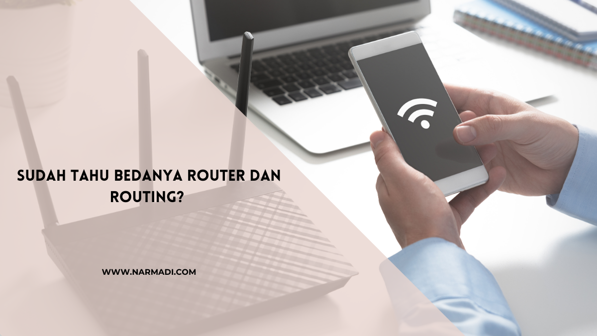 Sudah Tahu Bedanya Router dan Routing?