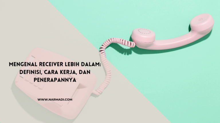 Mengenal Receiver Lebih Dalam: Definisi, Cara Kerja, dan Penerapannya
