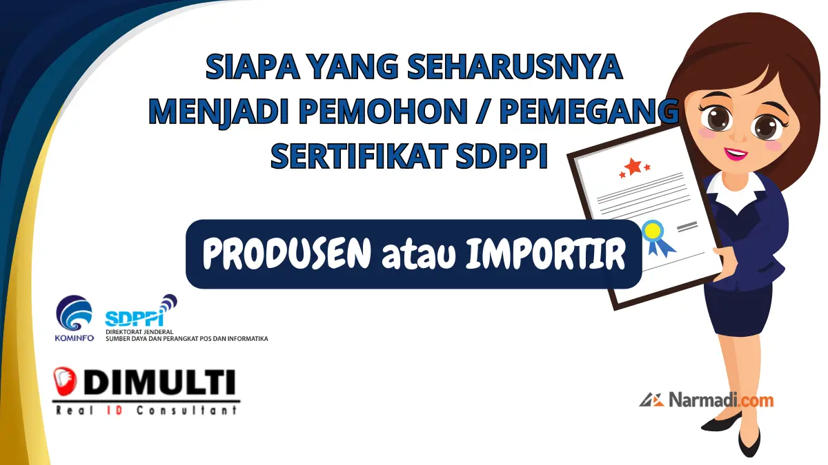 Siapa yang Menjadi Pemohon / Pemegang Sertifikat SDPPI, Produsen atau Importir?